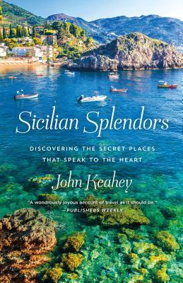 Sicilian Splendors: Discovering the Secret Places That Speak to the ...
