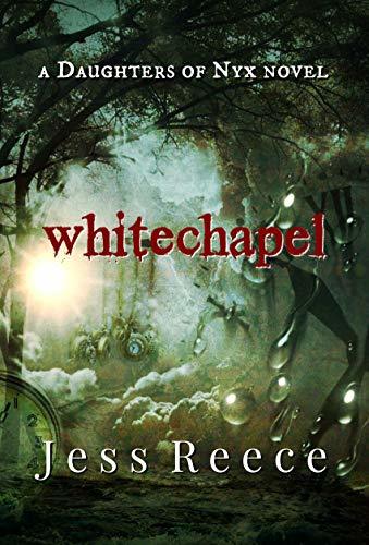 Whitechapel (a Daughters of Nyx novel Book 1) by Jess Reece | Goodreads