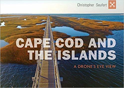 Cape Cod and the Islands: A Drone's Eye View by Christopher Seufert ...