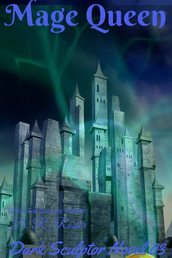 Mage Queen (Dark Sculptor, #3) by D.R. Rosier | Goodreads