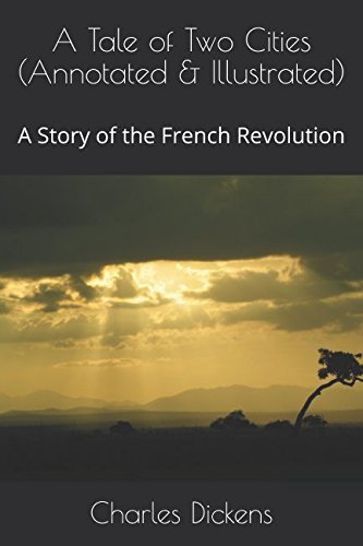 A Tale of Two Cities (Annotated & Illustrated): A Story of the French ...