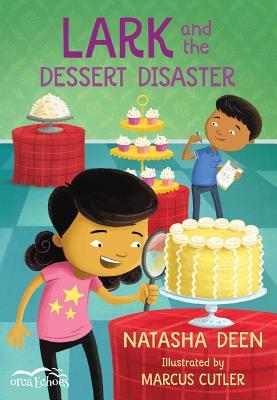 Lark and the Dessert Disaster (Orca Echoes) by Natasha Deen | Goodreads