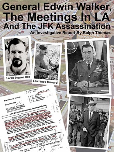General Edwin Walker, The Meetings In LA And The JFK Assassination: -An ...