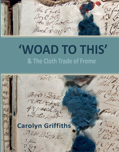‘Woad to this’ & The cloth trade of Frome by Carolyn Griffiths | Goodreads