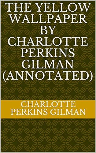 The Yellow Wallpaper by Charlotte Perkins Gilman | Goodreads