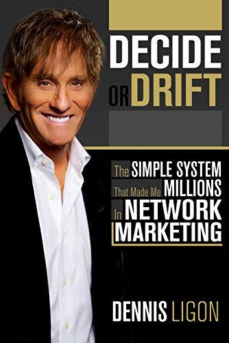 Decide or Drift: The Simple System that Made Me Millions in Network ...