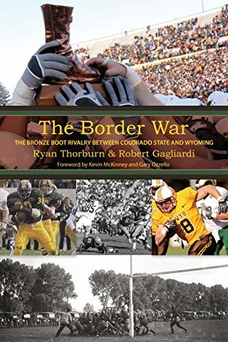 The Border War: The Bronze Boot Rivalry Between Colorado State And ...