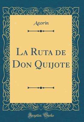 La Ruta de Don Quijote (Classic Reprint) (Spanish Edition) by Azorín ...