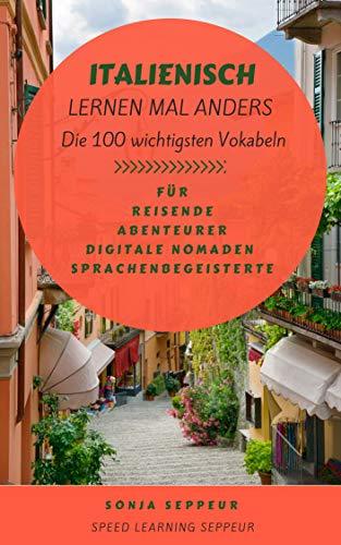 Italienisch lernen mal anders - Die 100 wichtigsten Vokabeln: Für ...
