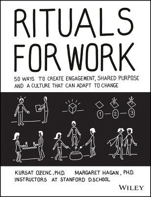 Rituals for Work: 50 Ways to Create Engagement, Shared Purpose, and a ...
