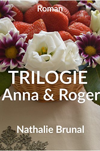 La Saga Anna & Roger (French Edition) by Nathalie Brunal | Goodreads