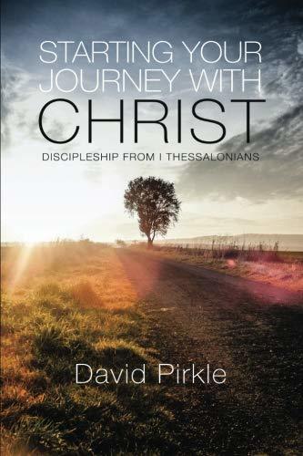 Starting Your Journey With Christ by Mr David Allen Pirkle | Goodreads