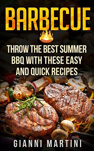 Barbecue Cookbook: throw the best summer BBQ with these easy and quick ...