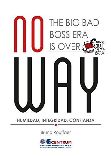 No Way. The big bad boss era is over: Humildad, Integridad, Confianza ...