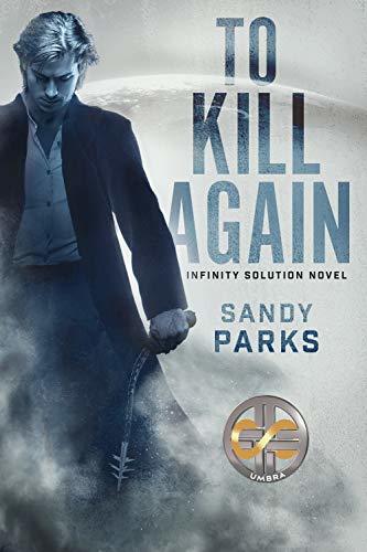 To Kill Again: Infinity Solution Novel by Sandy Parks | Goodreads