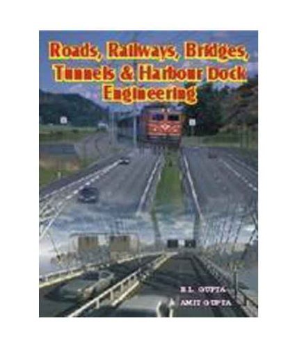 Roads, Railways, Bridges, Tunnels & Harbour Dock by B.L.Gupta Amit ...