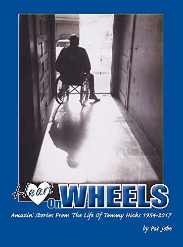 Heart on Wheels: Amazin' Stories from the Life of Tommy Hicks 1954-2017 ...