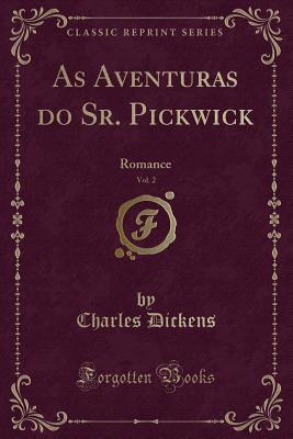 As Aventuras Do Sr. Pickwick, Vol. 2: Romance by Charles Dickens ...