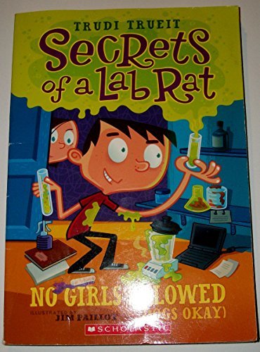 No Girls Allowed, Dogs Okay (Secrets of a Lab Rat) by Trudi Trueit ...