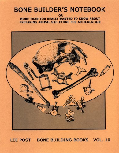 Bone Builder's Notebook, Or More Than You Really Wanted to Know about ...