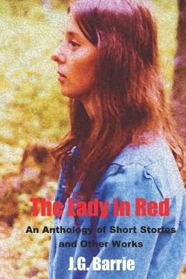 The Lady in Red: An Anthology of Short Stories and Other Works by J.G ...