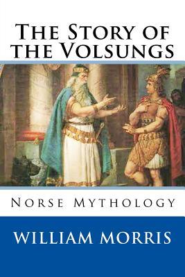 The Story of the Volsungs by Anonymous | Goodreads