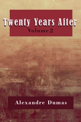 Twenty Years After Volume 2 (Illustrated) by Alexandre Dumas | Goodreads