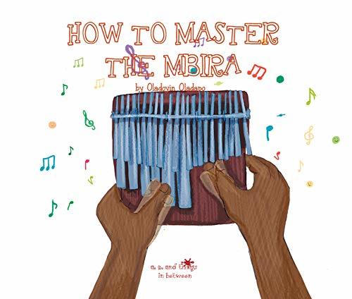A, Z, and Things in Between: How to Master the Mbira by Oladoyin ...