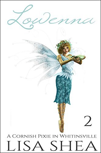 Lowenna (A Cornish Pixie in Whitinsville, #2) by Lisa Shea | Goodreads