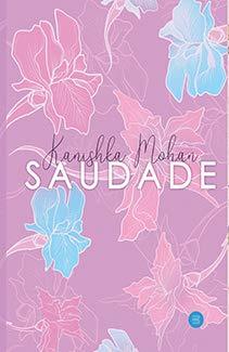 Saudade by Kanishka Kohli | Goodreads
