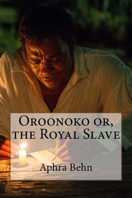 Oroonoko or, the Royal Slave Aphra Behn by Aphra Behn | Goodreads