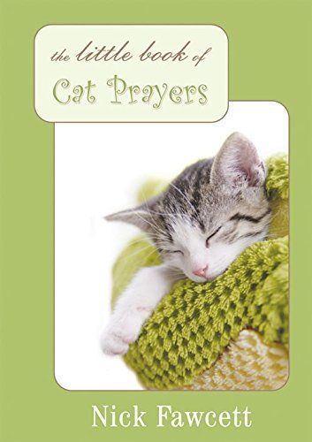 The Little Book of Cat Prayers by Nick Fawcett | Goodreads