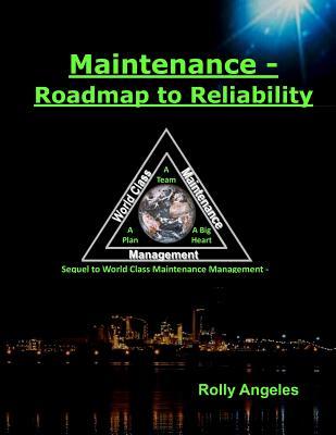 Maintenance - Roadmap to Reliability: Sequel to World Class Maintenance ...