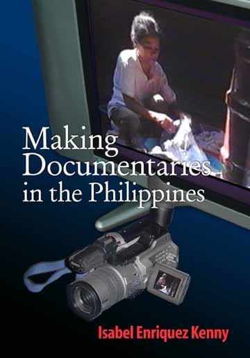 Making Documentaries in the Philippines by Isabel Enriquez Kenny ...