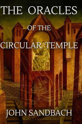 The Oracles of the Circular Temple by John Sandbach | Goodreads