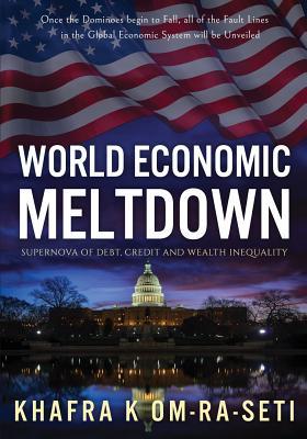World Economic Meltdown Supernova Of Debt Credit And Wealth
