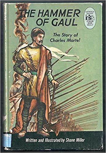 The Hammer of Gaul: The Story of Charles Martel by Shane Miller | Goodreads
