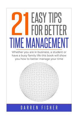 21 Easy Tips For Better Time Management: : Whether you are in business ...