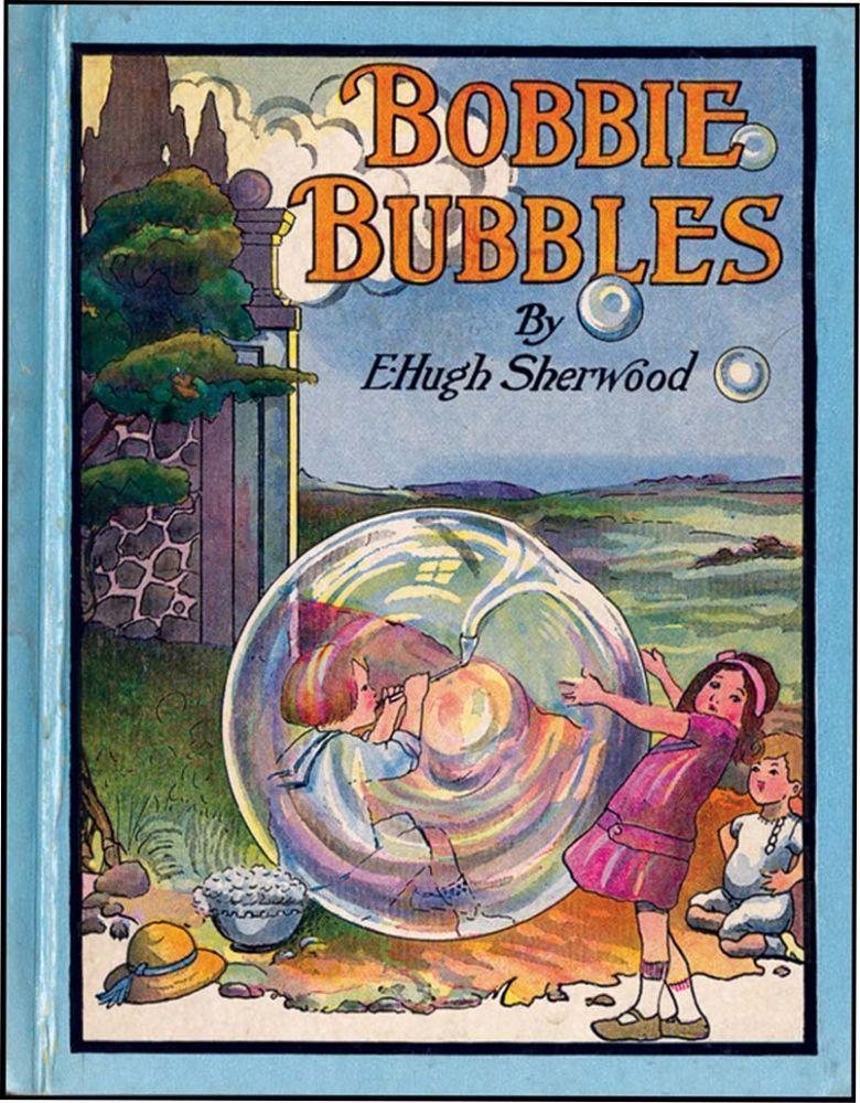 Bobbie Bubbles by E. Hugh Sherwood | Goodreads