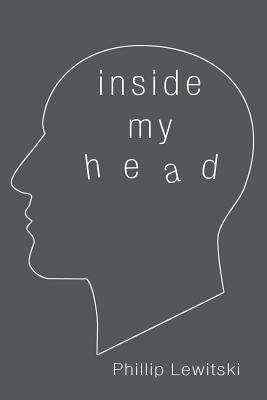 Inside My Head by Phillip Lewitski | Goodreads