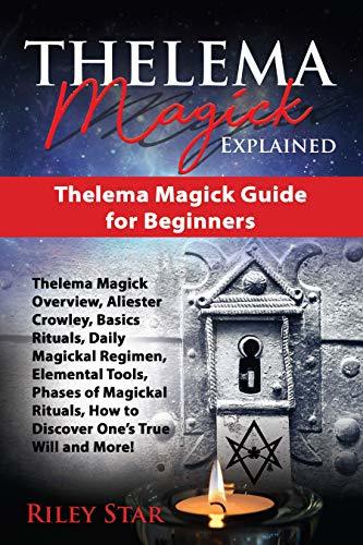 Thelema Magick Explained: Thelema Magick Overview, Aliester Crowley ...