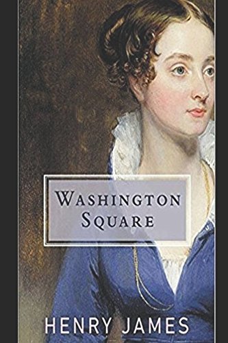 Washington Square: (Annotated) by Henry James | Goodreads