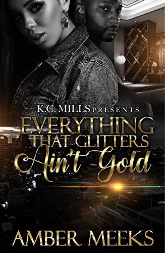 Everything That Glitters Ain't Gold by Amber Meeks | Goodreads