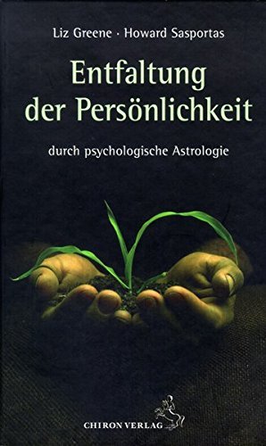 Die Entfaltung der Persönlichkeit: durch psychologische Astrologie by ...