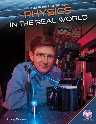 Physics in the Real World (STEM in the Real World) by Meg Marquardt ...
