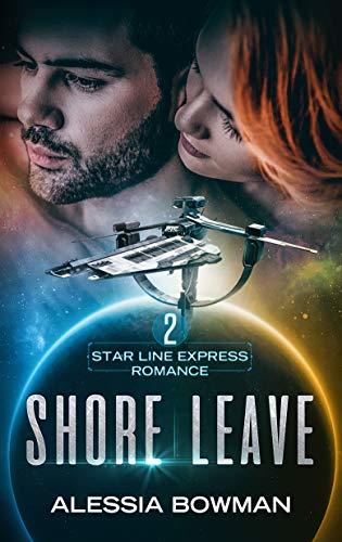 Shore Leave (Star Line Express Romance Book 2) by Alessia Bowman ...