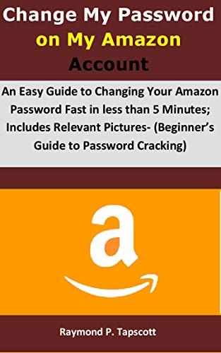 Change My Password on My Amazon Account: An Easy Guide to Changing Your Amazon Password Fast in ...