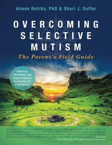 Overcoming Selective Mutism: The Parent's Field Guide by Aimee Kotrba ...