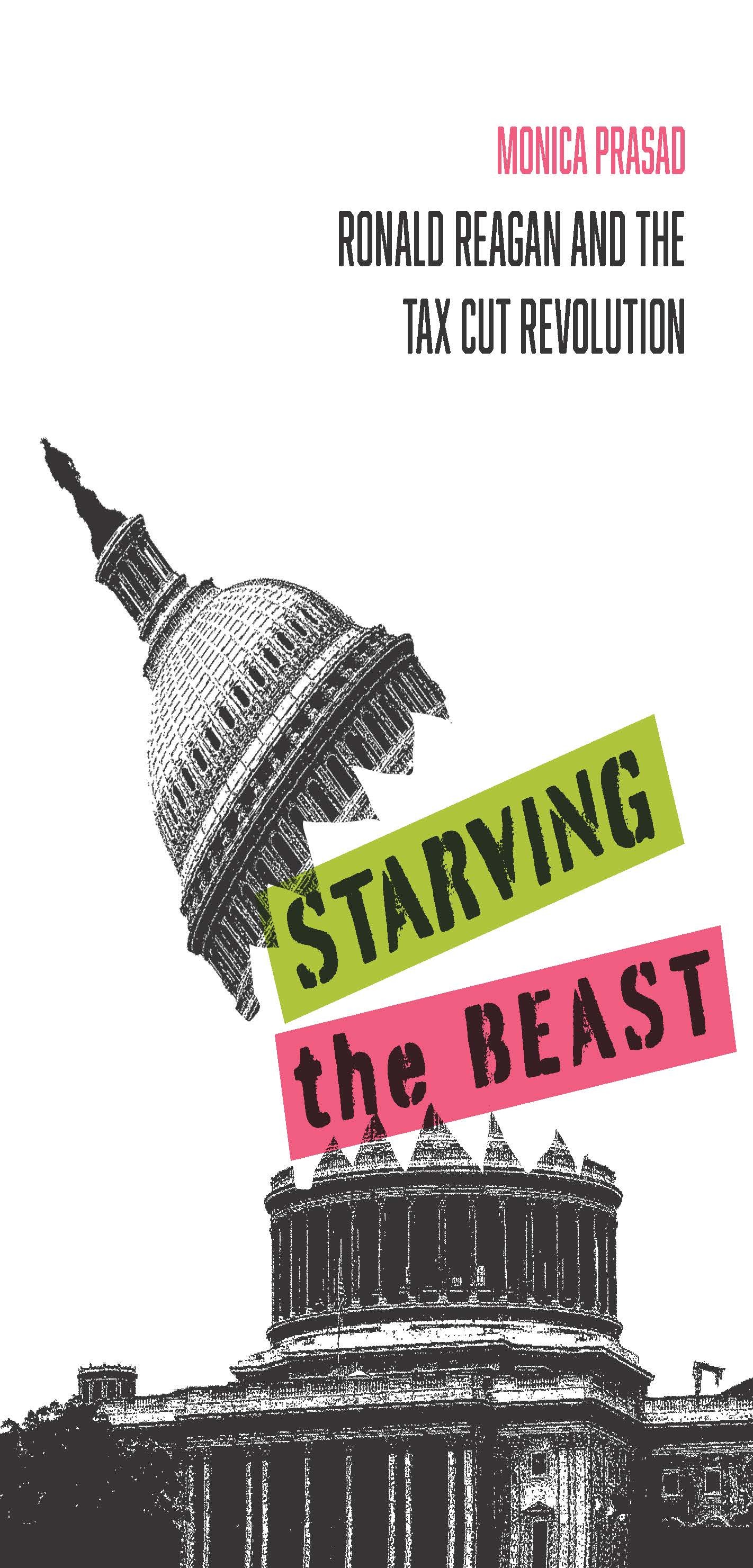 Starving the Beast: Ronald Reagan and the Tax Cut Revolution by Monica ...
