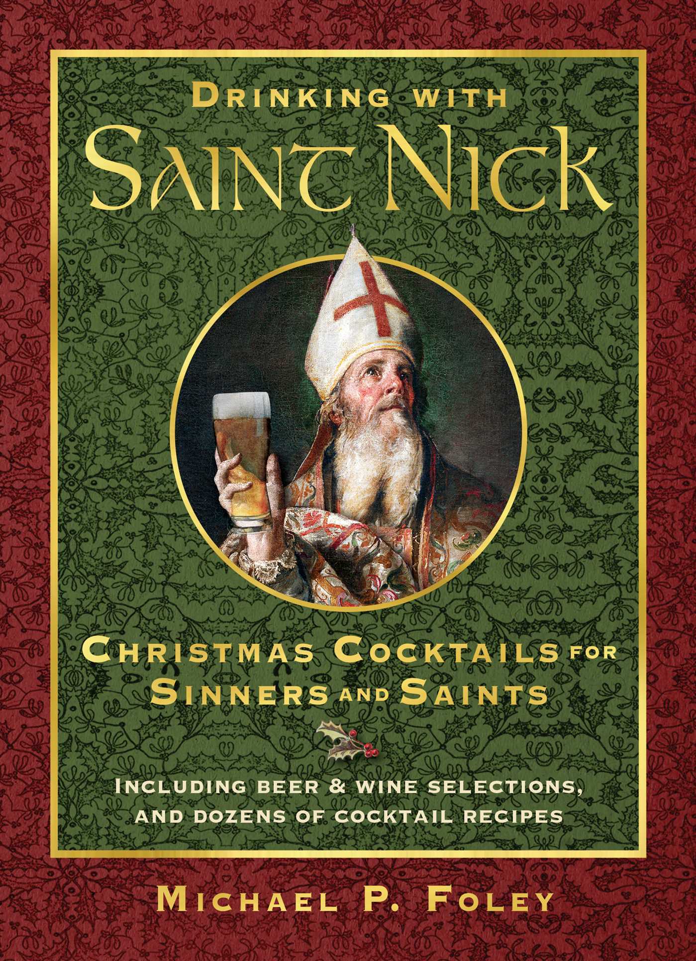 Drinking with Saint Nick: Christmas Cocktails for Sinners and Saints by ...